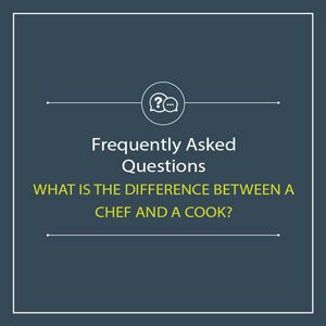What-is-the-difference-between-a-chef-and-a-cook - NIJobs Career Advice